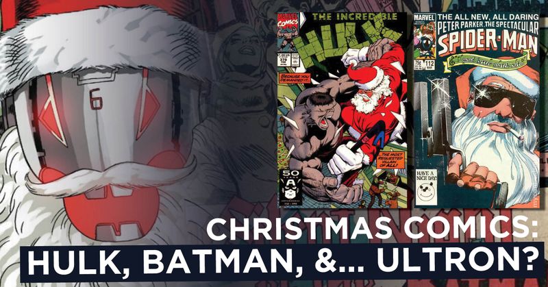 GoCollect Blog: Christmas Comics: Hulk, Batman, and… Ultron?
