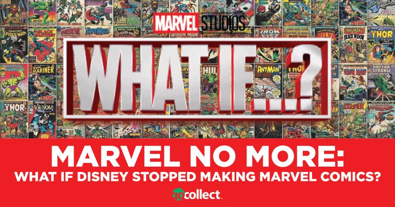 Gocollect Blog Marvel No More What If Disney Stopped Making Marvel