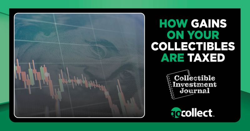 GoCollect Blog: How Gains on Your Collectibles are Taxed and How to Prepare