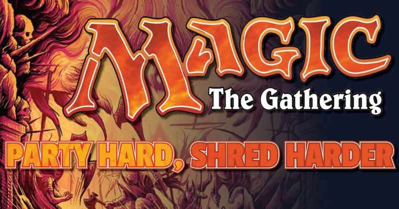GoCollect Blog: Magic: The Gathering - Party Hard, Shred Harder