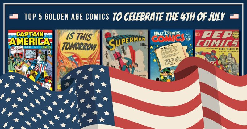 GoCollect Blog: Top 5 Golden Age Comics to Celebrate the 4th of July