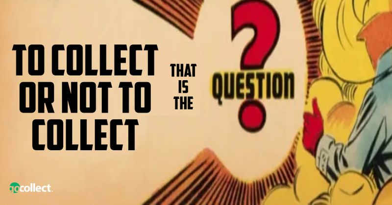 GoCollect Blog: To Collect or Not to Collect, That is The Question!
