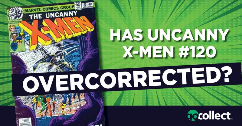 GoCollect Blog: Has Uncanny X-Men #120 Overcorrected?